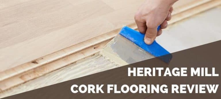 Heritage Mill Cork Flooring Review 2021- Pros, Cons & Install Tips