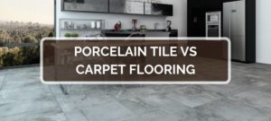 Porcelain Tile vs Carpet Flooring | 2025 Comparison, Pros & Cons