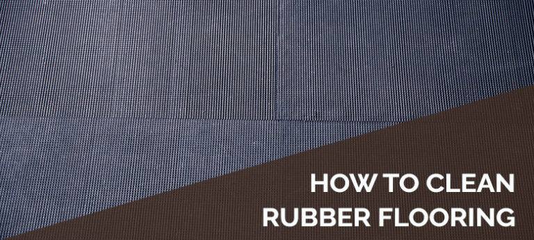 How To Clean Rubber Flooring - A Quick And Effective Guide
