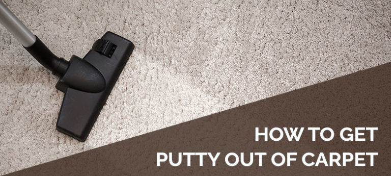 5 Effective Methods To Get Putty Out Of Your Carpet
